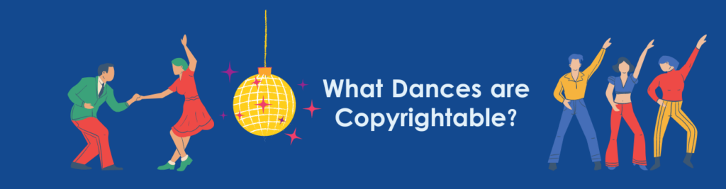 What Type of Dances are Copyrightable | Copyright Alliance