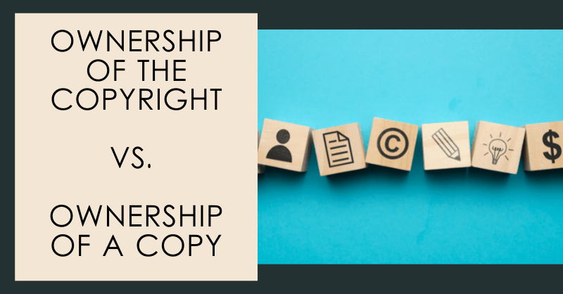 Ownership of Copyright vs. a Copy | Copyright Alliance