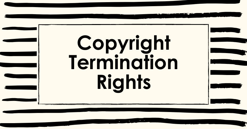 Copyright Termination Rights Explained | Copyright Alliance