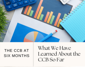 What We Have Learned About the CCB So Far | CCB at Six Months