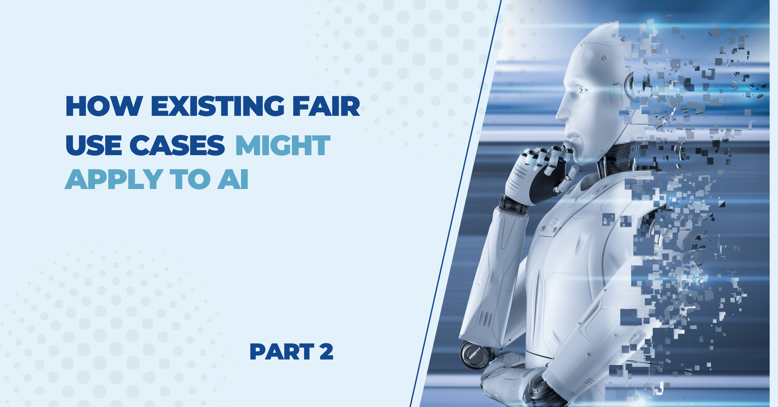 How Existing Fair Use Cases Might Apply To AI Copyright Alliance