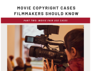 Movie Copyright Cases Filmmakers Should Know: Part 2, Fair Use Cases ...
