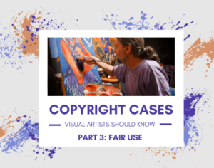 Copyright Cases Visual Artists Should Know: Part 3, Fair Use ...