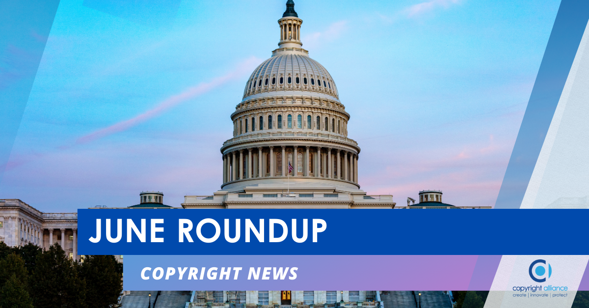 June 2024 Roundup of Copyright News | Copyright Alliance