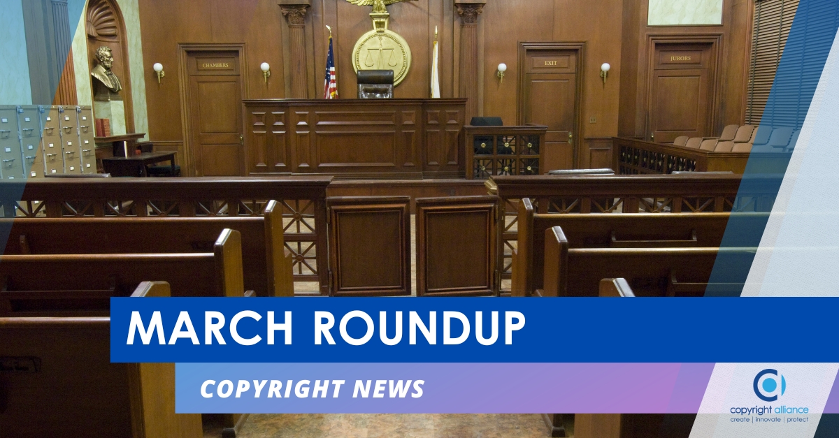 March 2025 Roundup of Copyright News | Copyright Alliance
