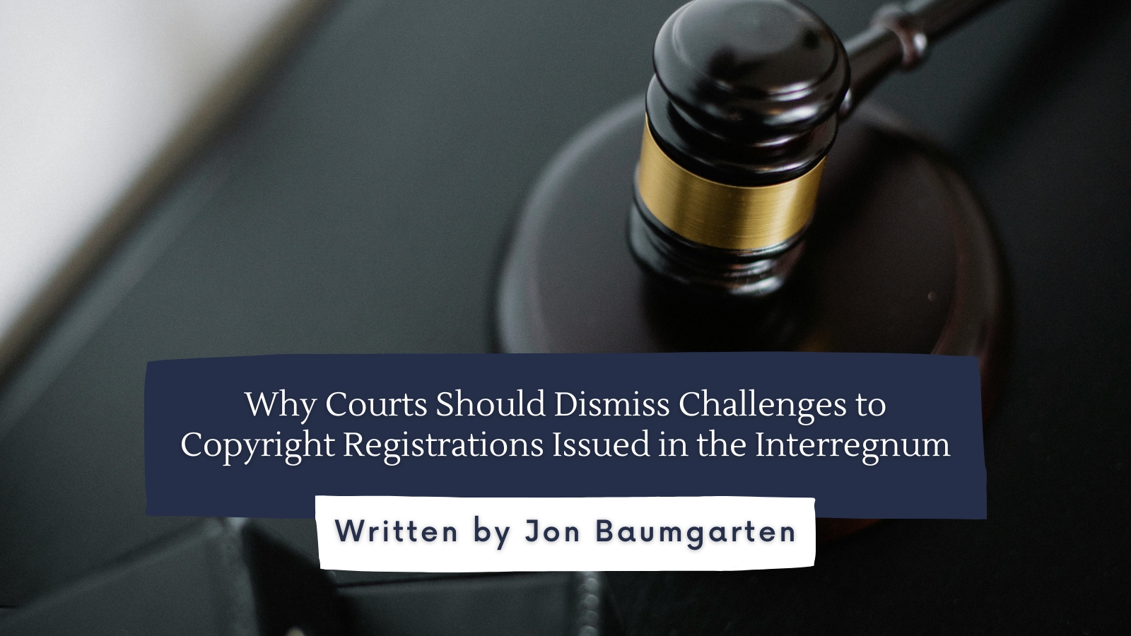 Courts Should Dismiss Challenges to Copyright Registrations